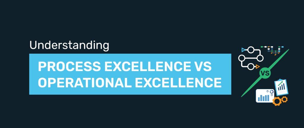BPM Guide: Understanding Process Excellence vs Operational Excellence